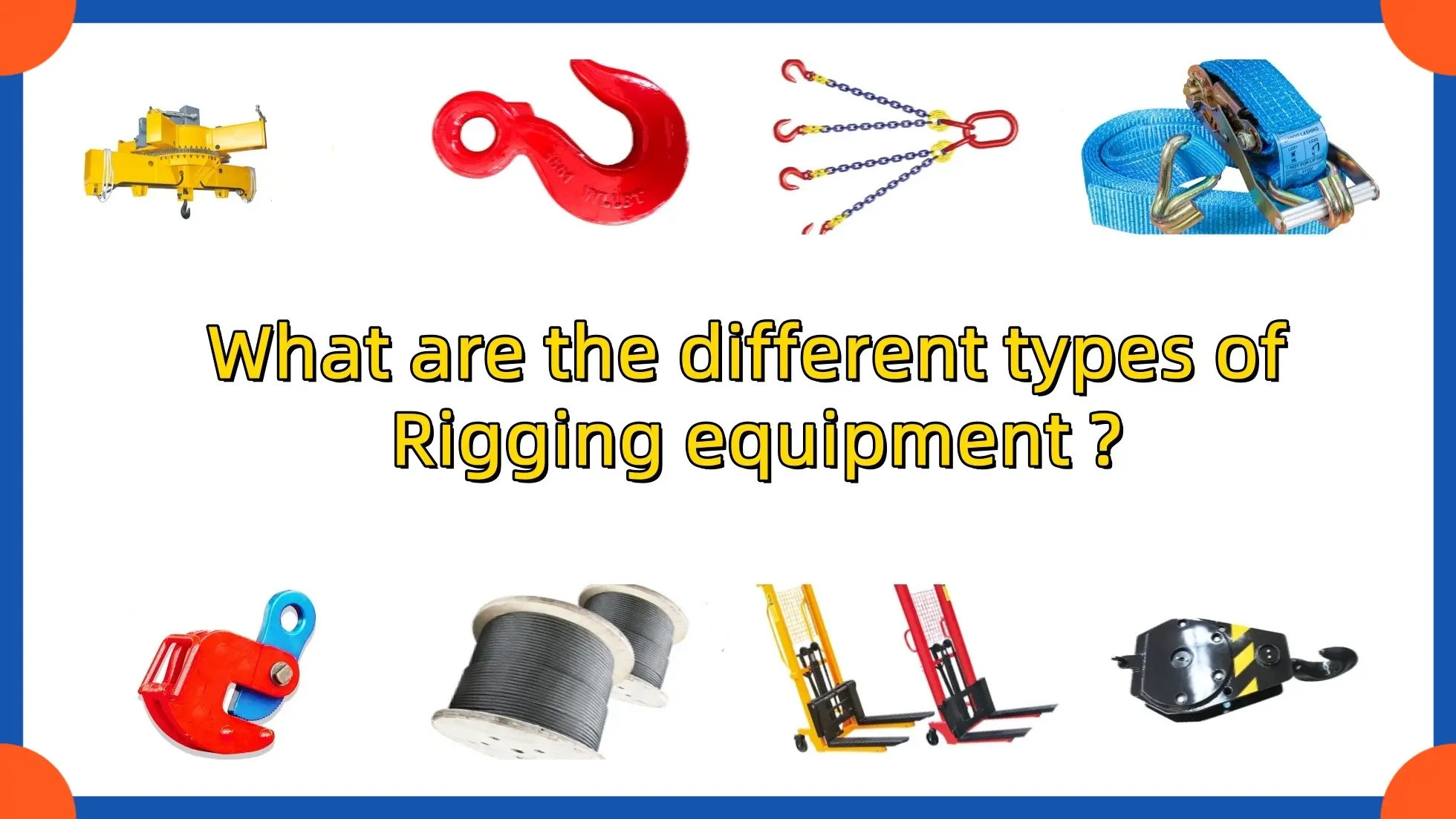 What Are The Different Types of Rigging Equipment? What Are The Different Types of Rigging Equipment?